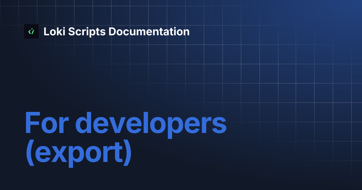 For developers (export) | Loki Scripts Documentation
