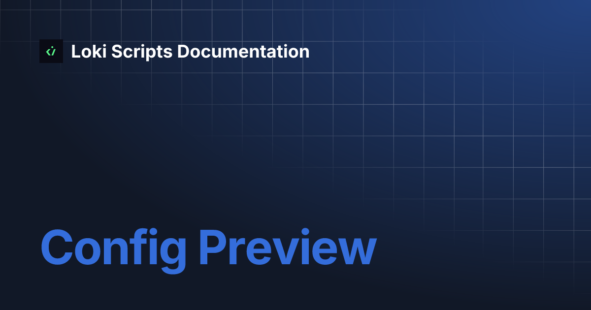 Config Preview Loki Scripts Documentation